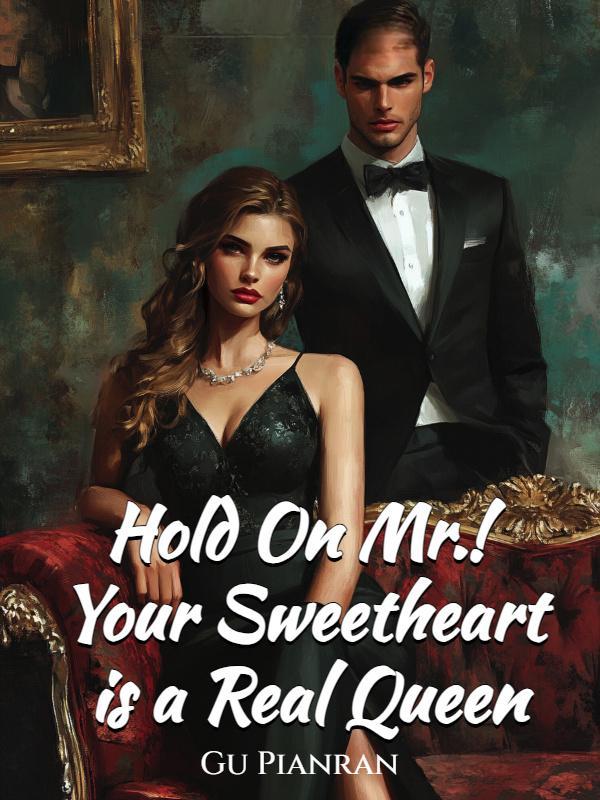Hold On Mr.! Your Sweetheart is a Real Queen - Chapter 198 She Is ...