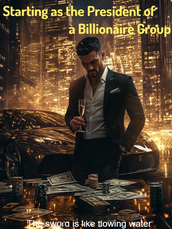 Starting as the President of a Billionaire Group - Chapter 26 - 026 ...