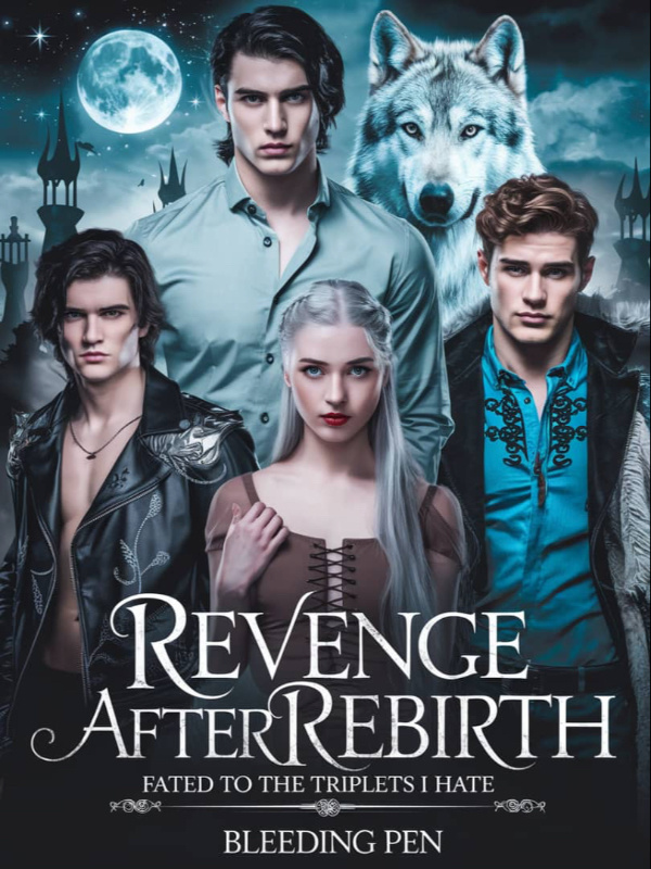 Revenge After Rebirth: Fated To The Triplets I Hate - Chapter 12: To Prove Your Love For Me? I ...