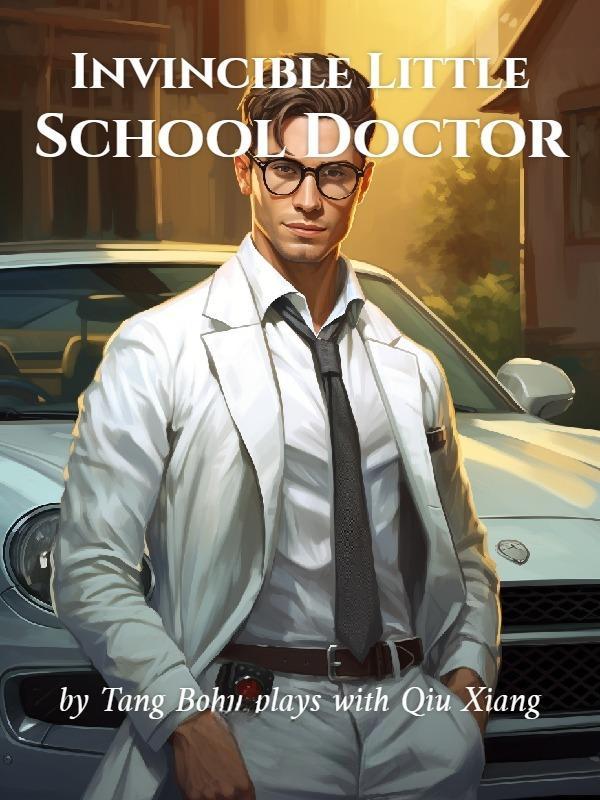 Invincible Little School Doctor Novel | Free Web Novel