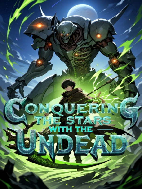 Conquering the Stars with the Undead Novel | Free Web Novel