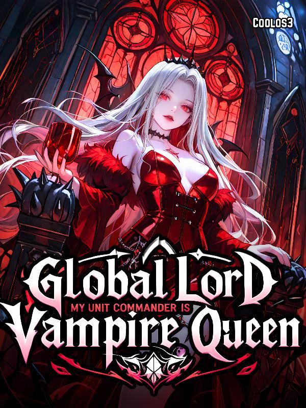 Global Lord: My Unit Commander is Vampire Queen - Chapter 1: The Game ...