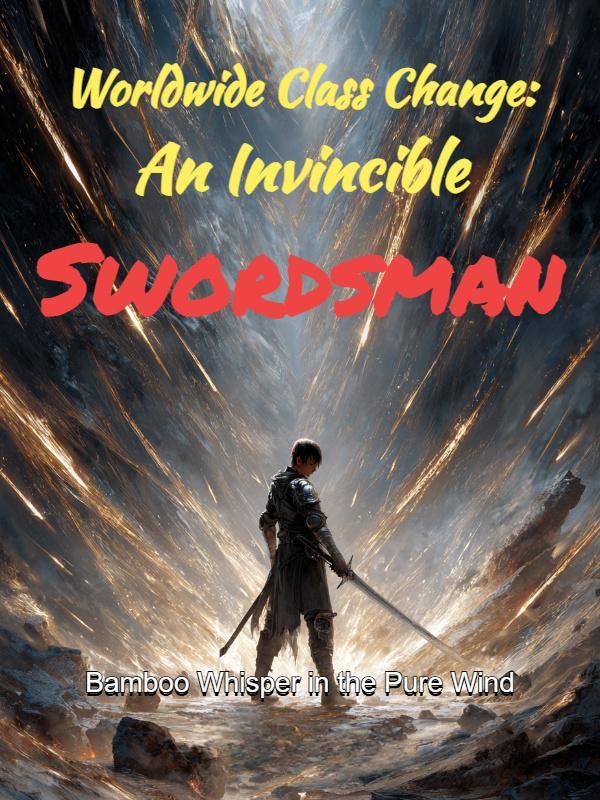 Worldwide Class Change: An Invincible Swordsman - Chapter 122, The ...