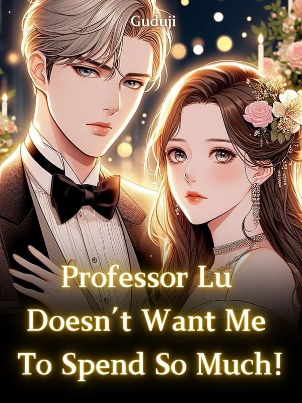 Professor Lu Doesn't Want Me To Spend So Much! - Chapter 112 - 111: Hot ...
