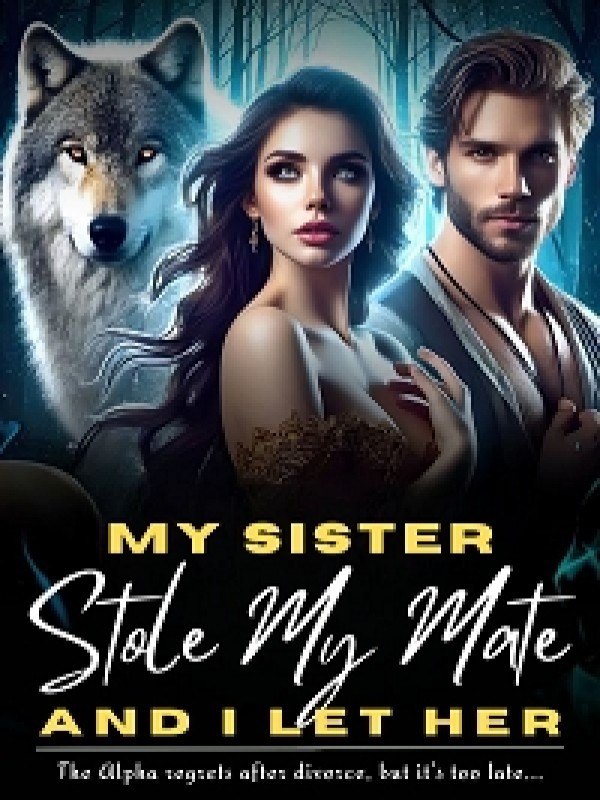 My Sister Stole My Mate, And I Let Her - Chapter 244 COSMIC LUCK | Free Web Novel