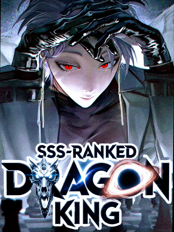 SSS Ranked Dragon King: My Innate Ability is Unbelievable. - Chapter ...