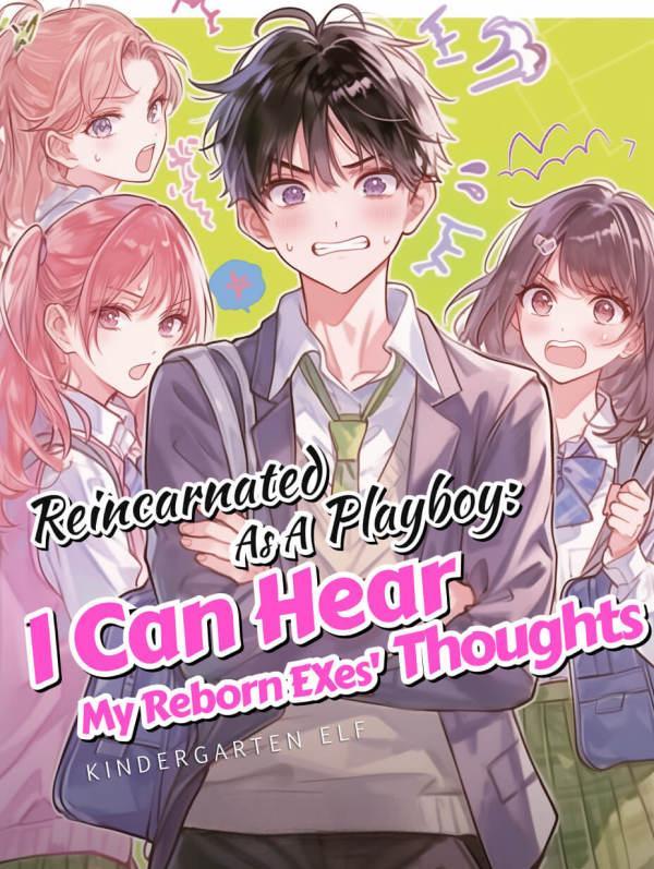 Reincarnated as a Playboy: I Can Hear My Reborn EXes' Thoughts ...