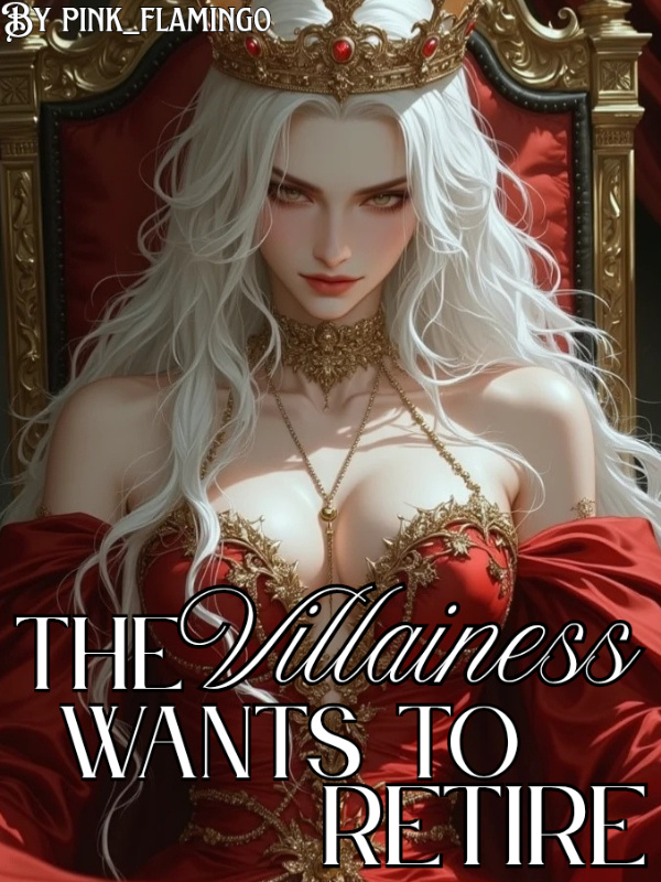 The Villainess Wants To Retire - Chapter 69: Burn | Free Web Novel