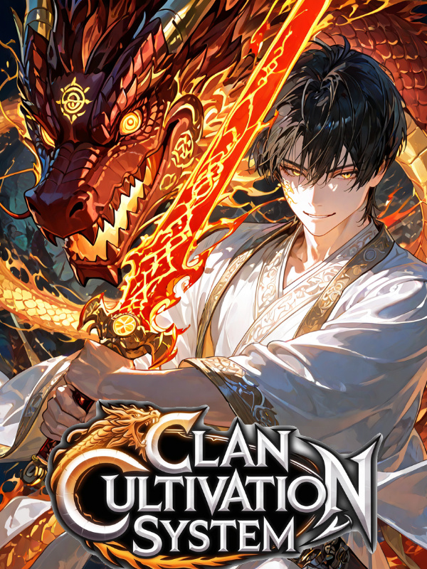 Clan Cultivation System: Each Breakthrough in My Clan Earns Me Rewards ...