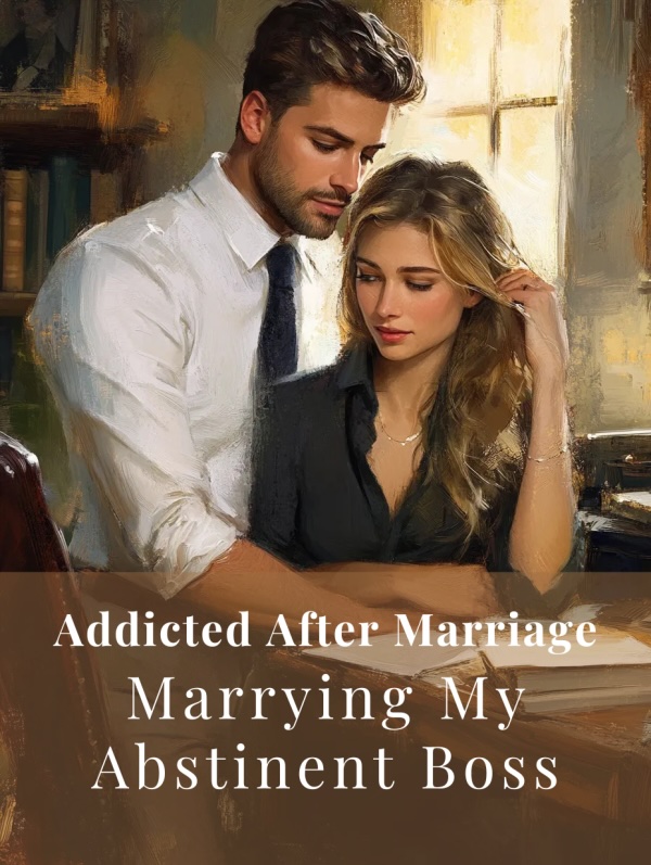 Addicted After Marriage: Marrying My Abstinent Boss - Chapter 110 ...