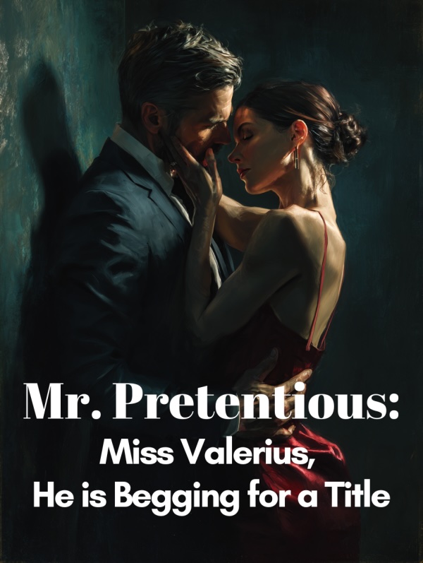 Mr. Pretentious: Miss Valerius, He is Begging for a Title - Chapter 12 ...