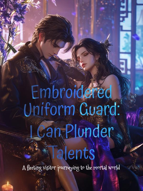 Embroidered Uniform Guard: I Can Plunder Talents - Chapter 84: Good ...