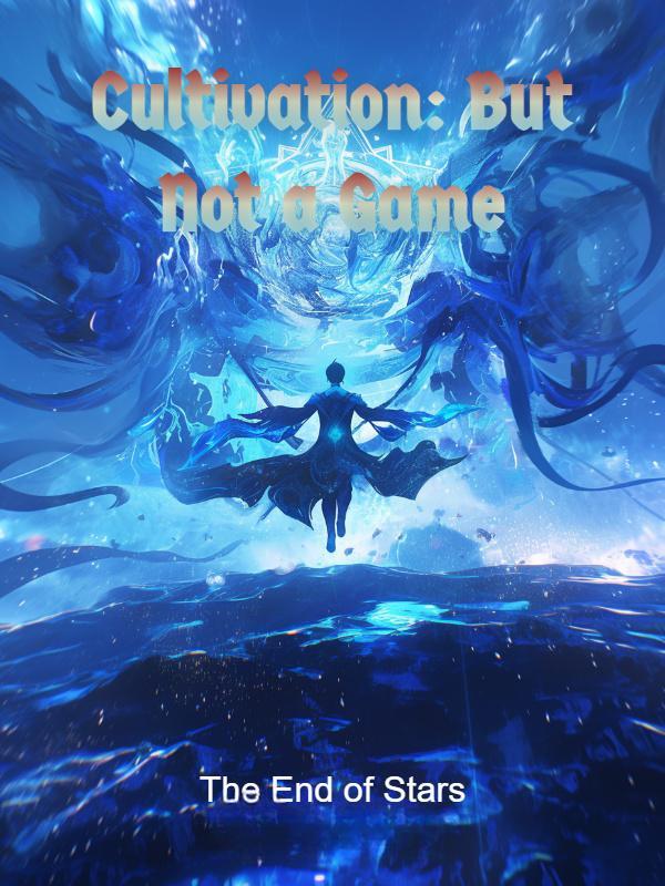 Cultivation: But Not a Game Novel | Free Web Novel
