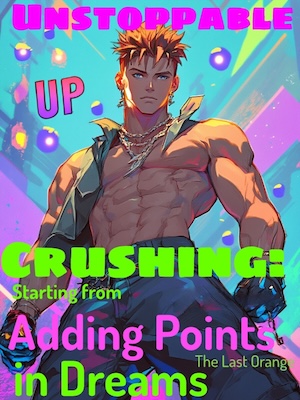 Unstoppable Crushing: Starting from Adding Points in Dreams - Chapter ...