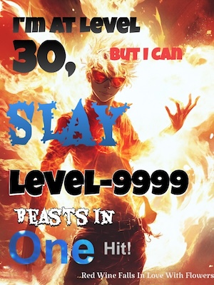 I'm at Level 30, But I Can Slay Level-9999 Beasts in One Hit! - Chapter ...