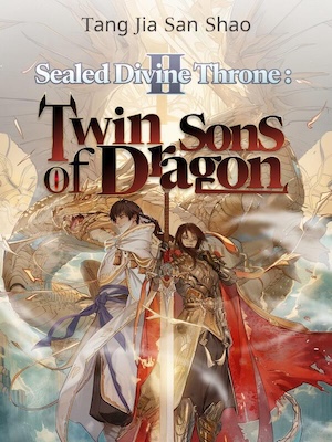 Sealed Divine Throne II: Twin Sons of Dragon - Chapter 1: Prelude: The ...
