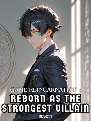 Game Reincarnation: Reborn as the Strongest Villain Novel | Free Web Novel