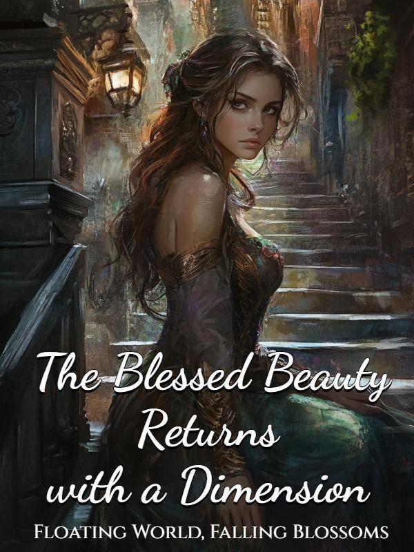 The Blessed Beauty Returns with a Dimension - Chapter 130 - 124 ...