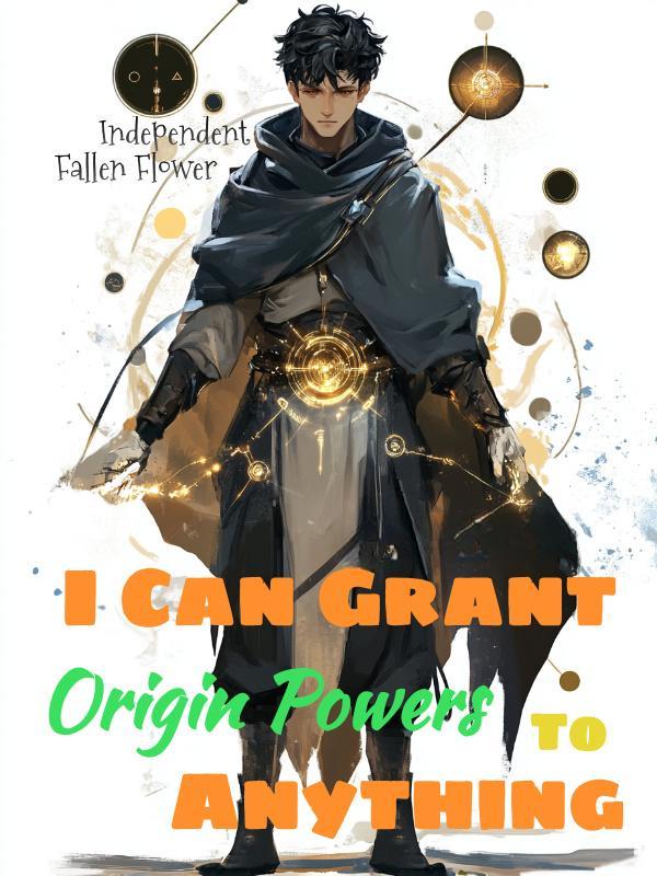 I Can Grant Origin Powers To Anything - Chapter 1: Old Xu, do you want ...