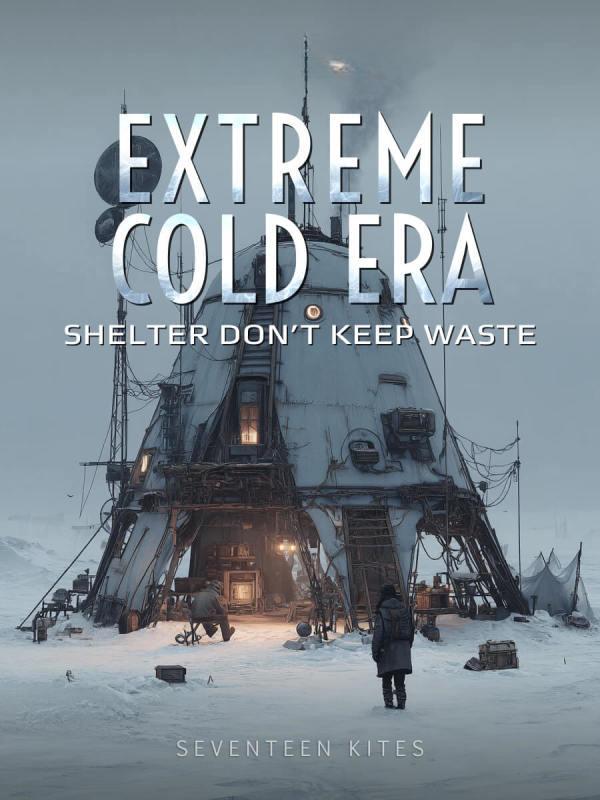 Extreme Cold Era: Shelter Don't Keep Waste - Chapter 86 Awakening ...