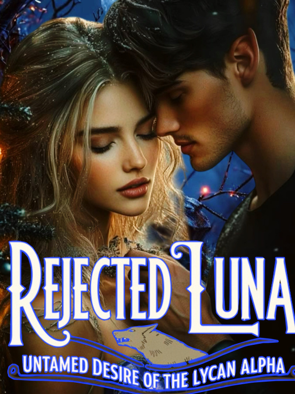Rejected Luna: Untamed Desire Of The Lycan Alpha - Chapter 50: Just Perfect | Free Web Novel