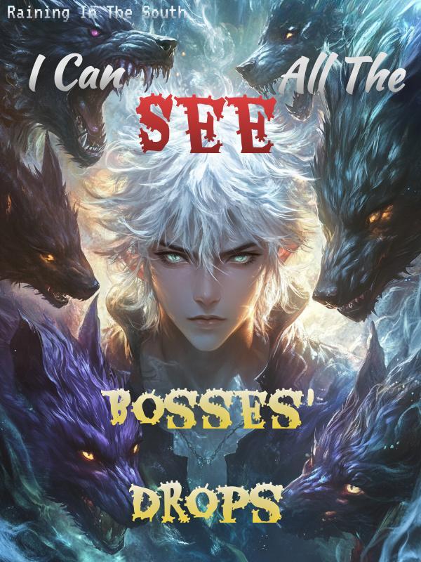I Can See All The Bosses' Drops Novel | Free Web Novel